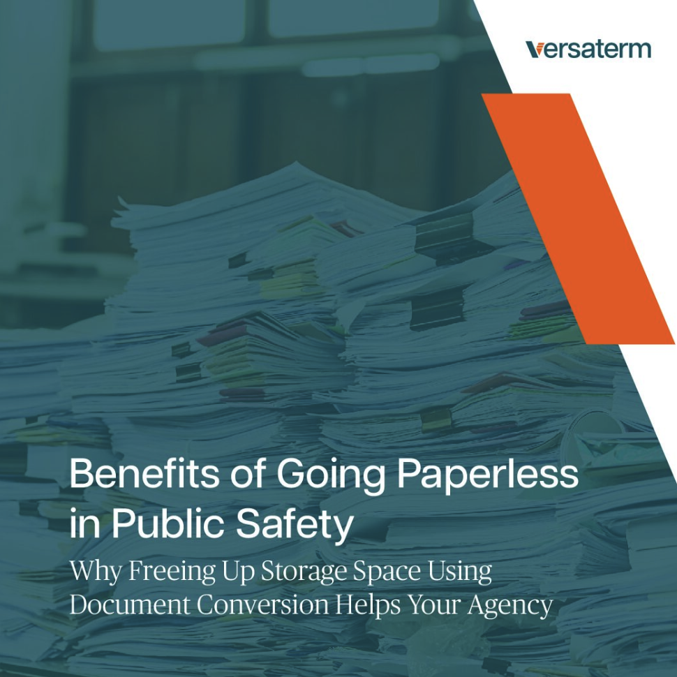 Benefits of Going Paperless in Public Safety - Versaterm